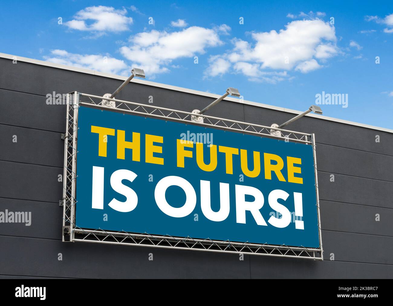 The future is ours written on a billboard Stock Photo - Alamy