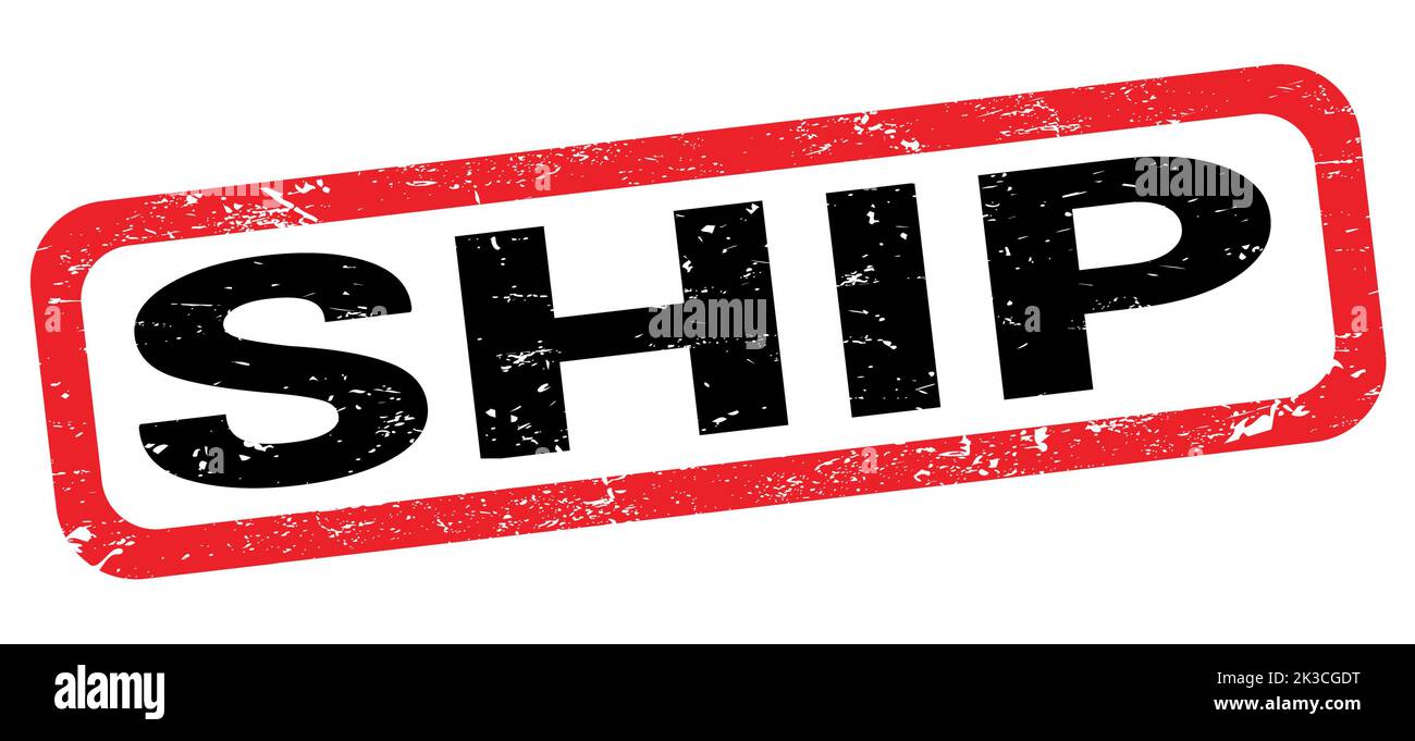 SHIP text written on red-black rectangle stamp sign Stock Photo - Alamy