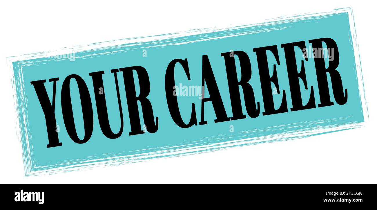 YOUR CAREER text written on blue-black rectangle stamp sign Stock Photo ...