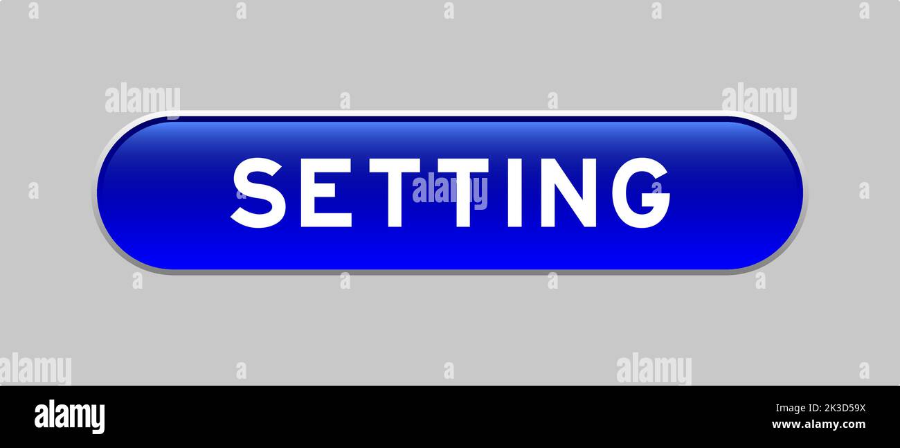 Blue color capsule shape button with word setting on gray background ...
