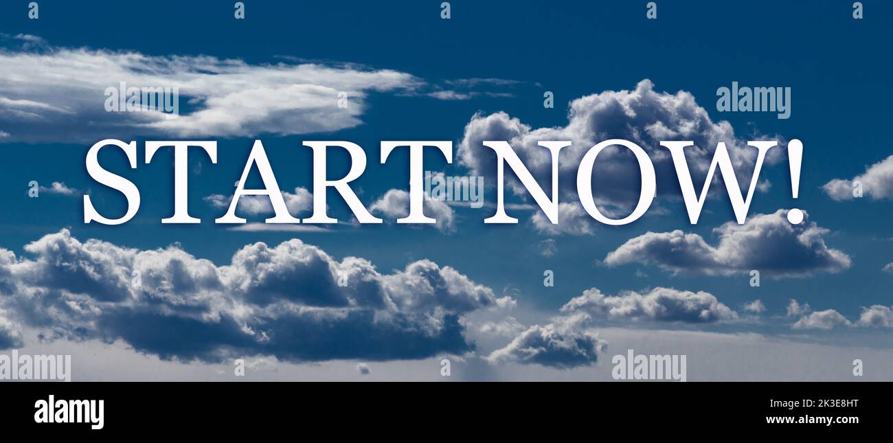 Inspirational motivational quote Start now, on cloudy sky background ...