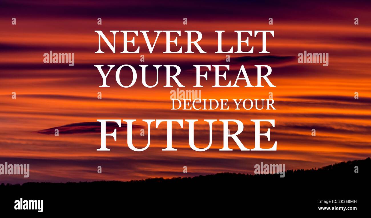 Inspirational motivational quote Never let your fear decide your future ...