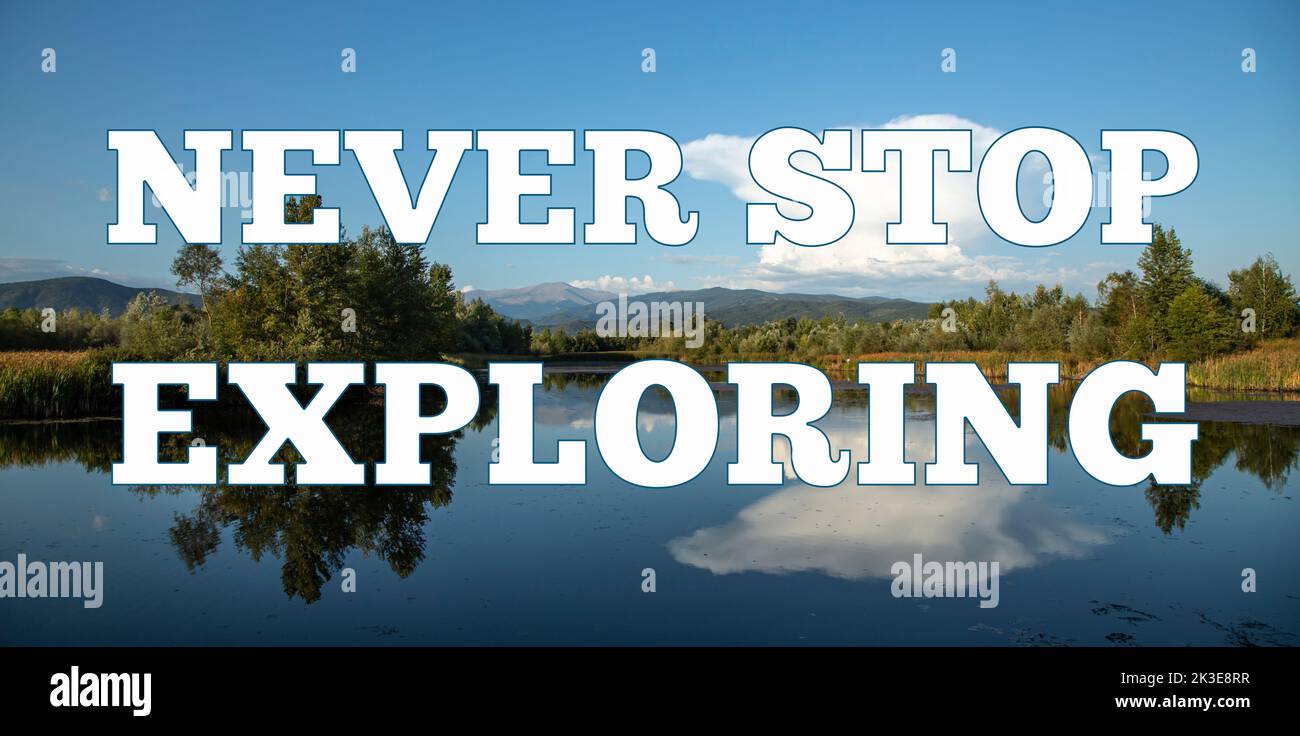 Inspirational motivational quote Never stop exploring, on beautiful ...