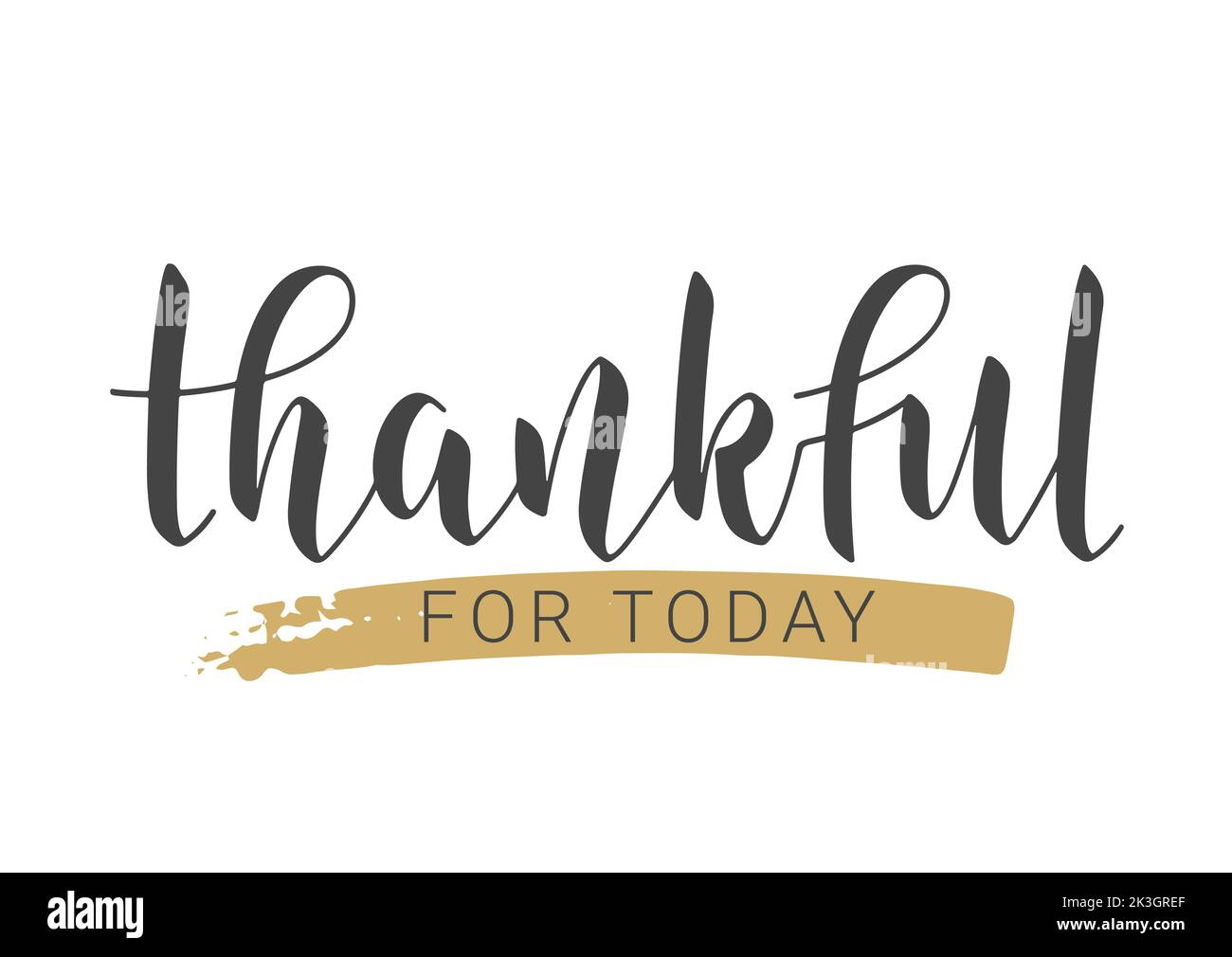Handwritten Lettering of Thankful for Today. Template for Banner, Postcard, Poster, Print ...