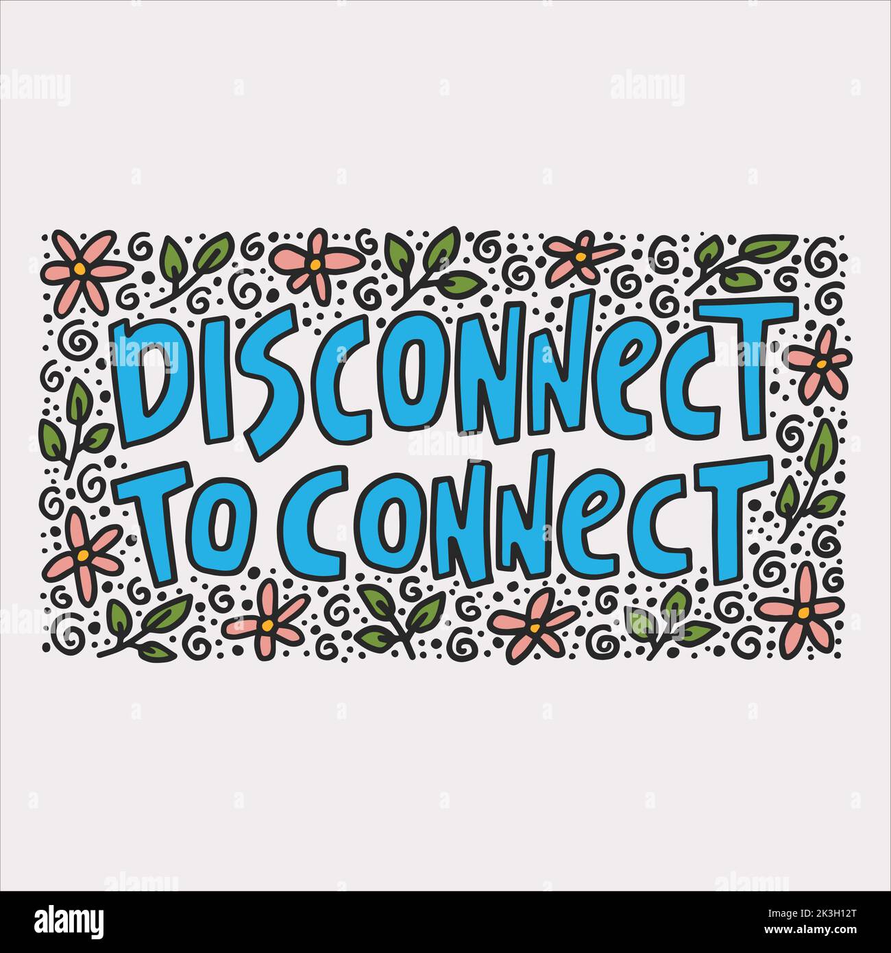 Disconnect to connect - hand-drawn quote with doodle. Creative ...