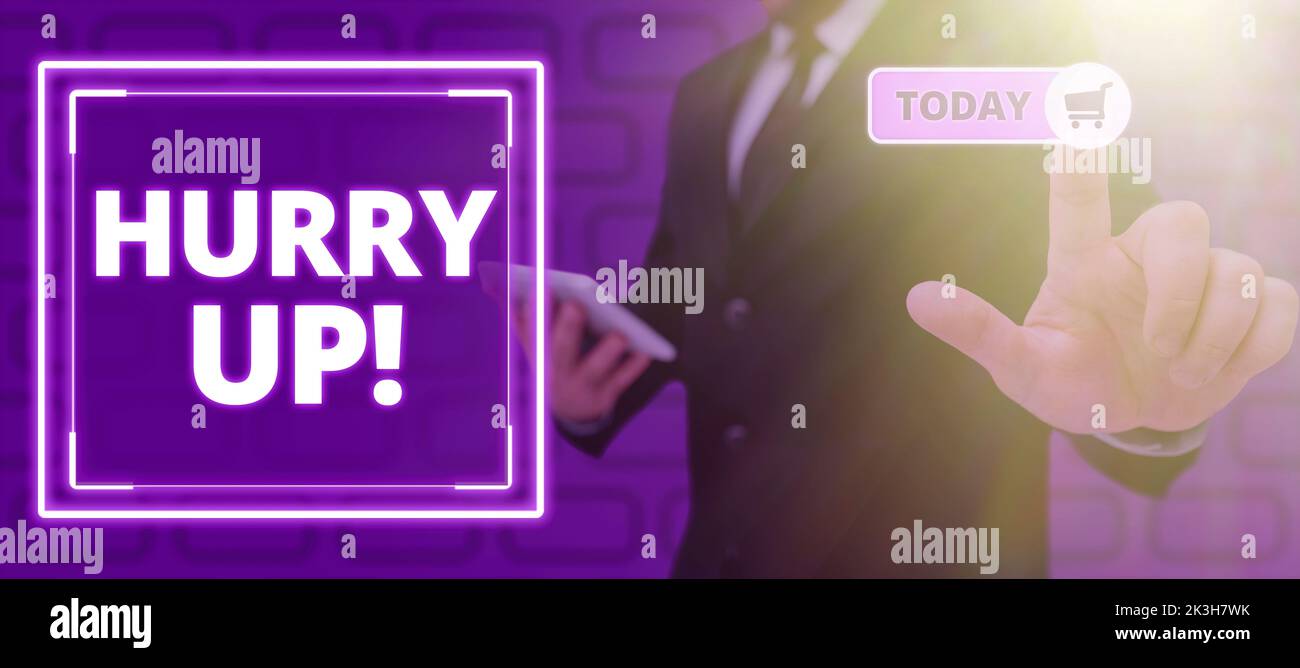 Text sign showing Hurry Up. Business approach asking someone to do a ...