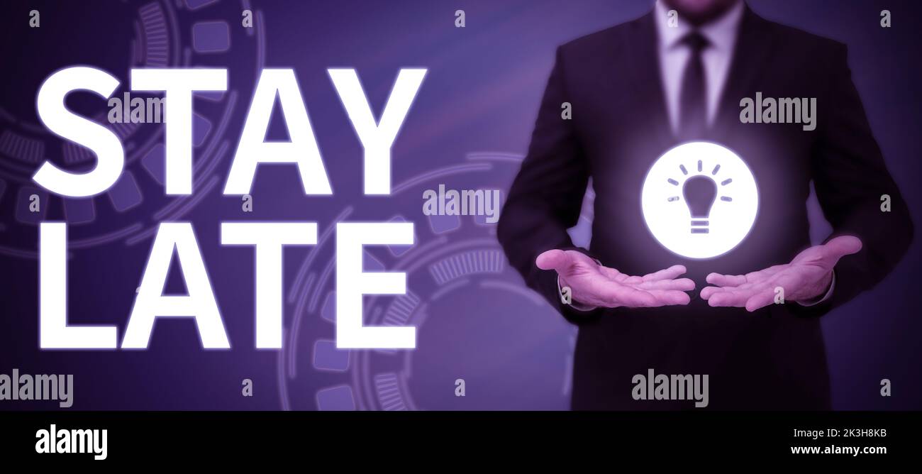 Conceptual caption Stay Late. Business approach A routine in which a ...