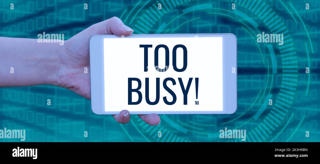 Sign displaying Too Busy, Word for No time to relax no idle time for ...