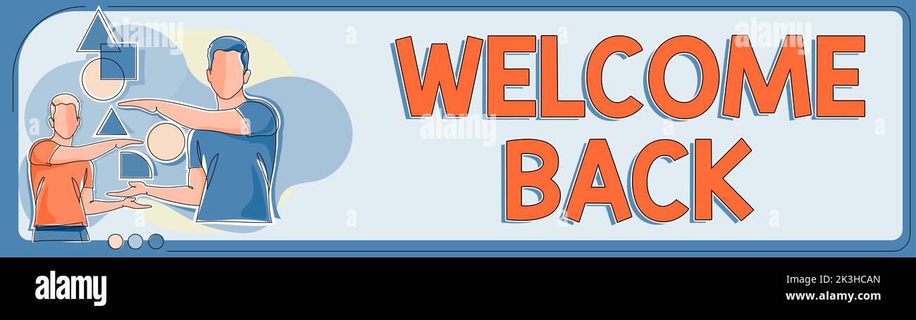 Sign displaying Welcome Back. Business idea Warm Greetings Arrived ...