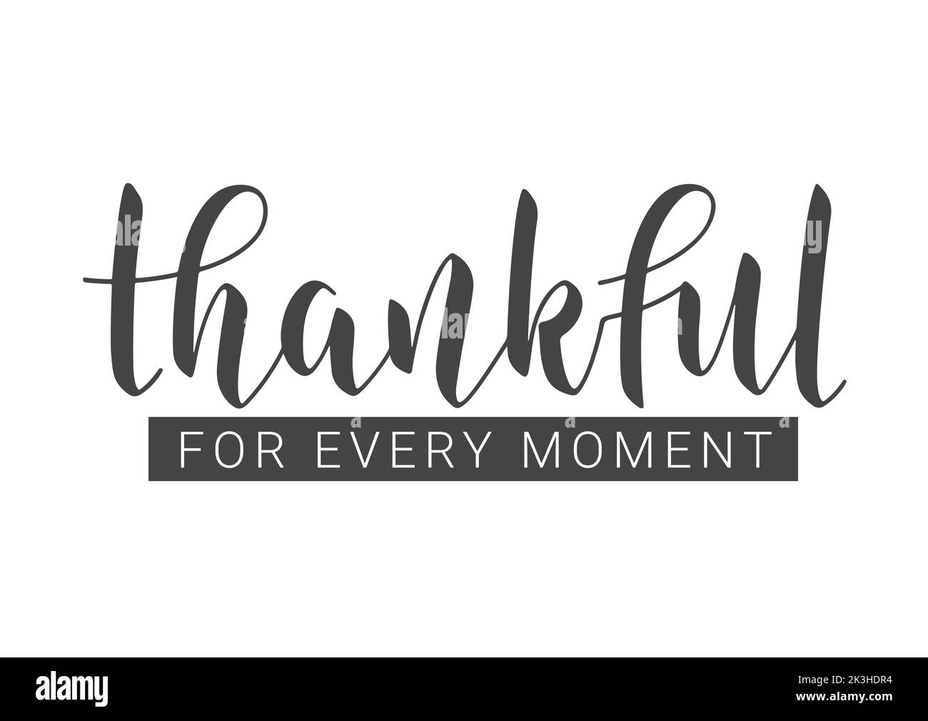 Handwritten Lettering of Thankful for Every Moment. Template for Banner, Postcard, Poster, Print ...