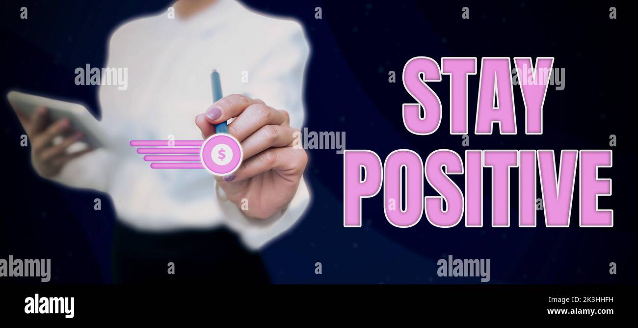 Text caption presenting Stay Positive. Concept meaning Engage in ...