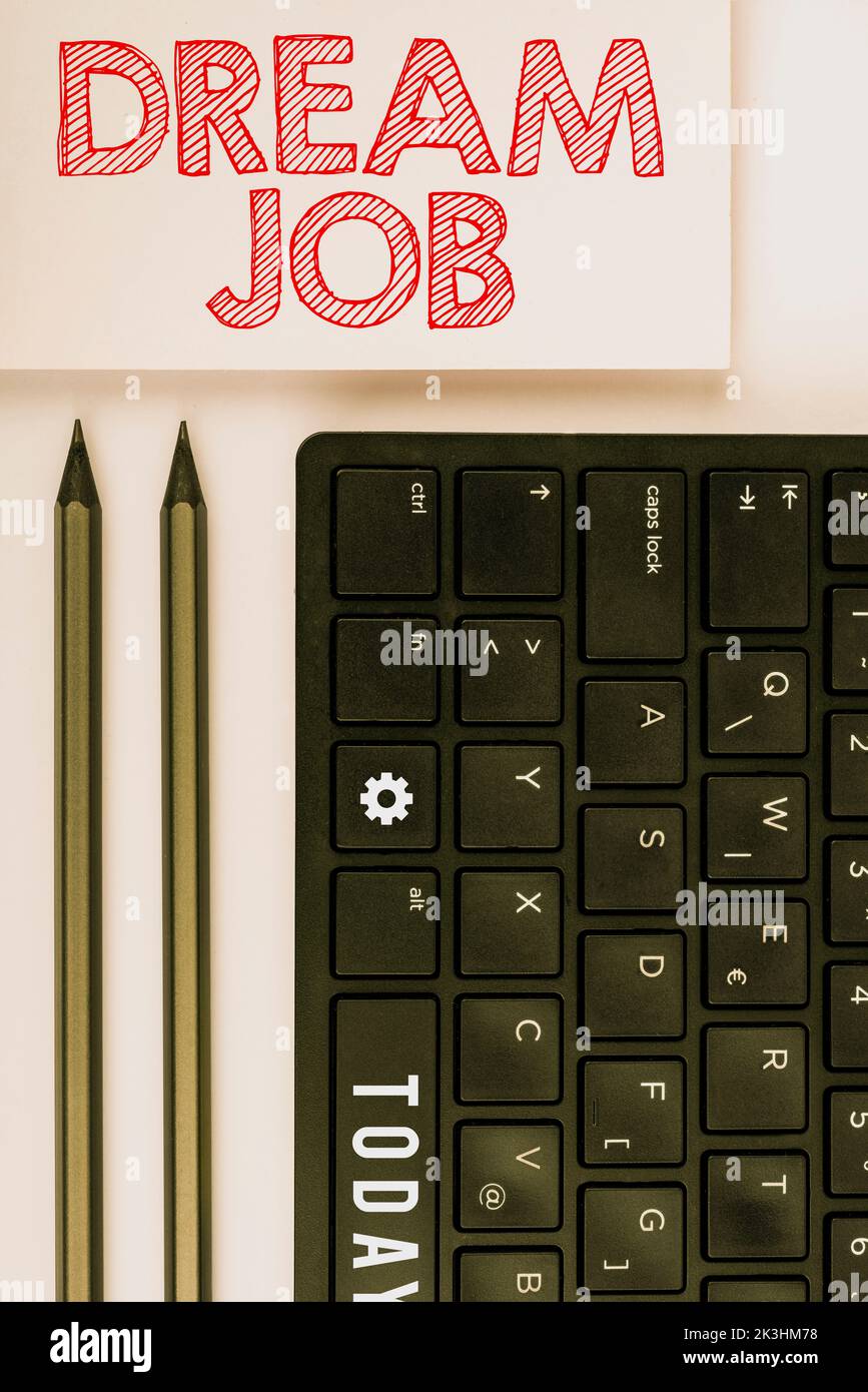 Sign displaying Dream Job. Conceptual photo An act that is paid of by ...