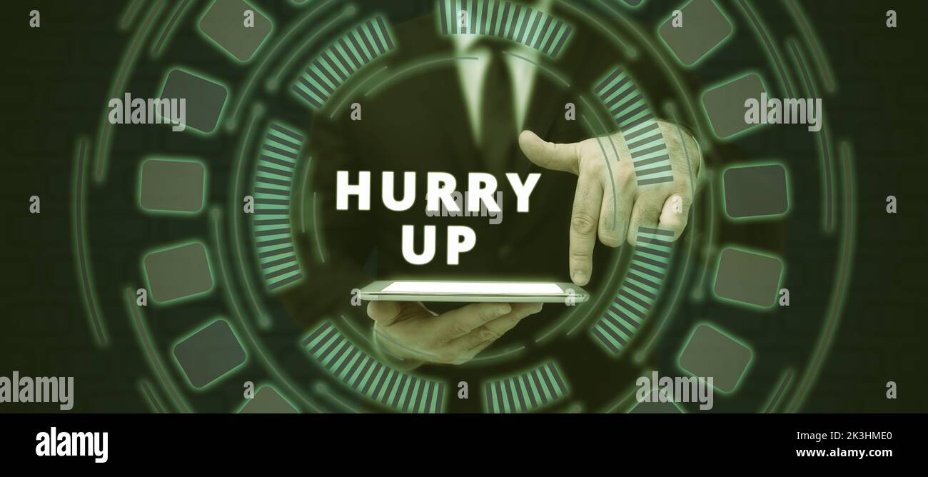 Inspiration showing sign Hurry Up. Business showcase asking someone to ...