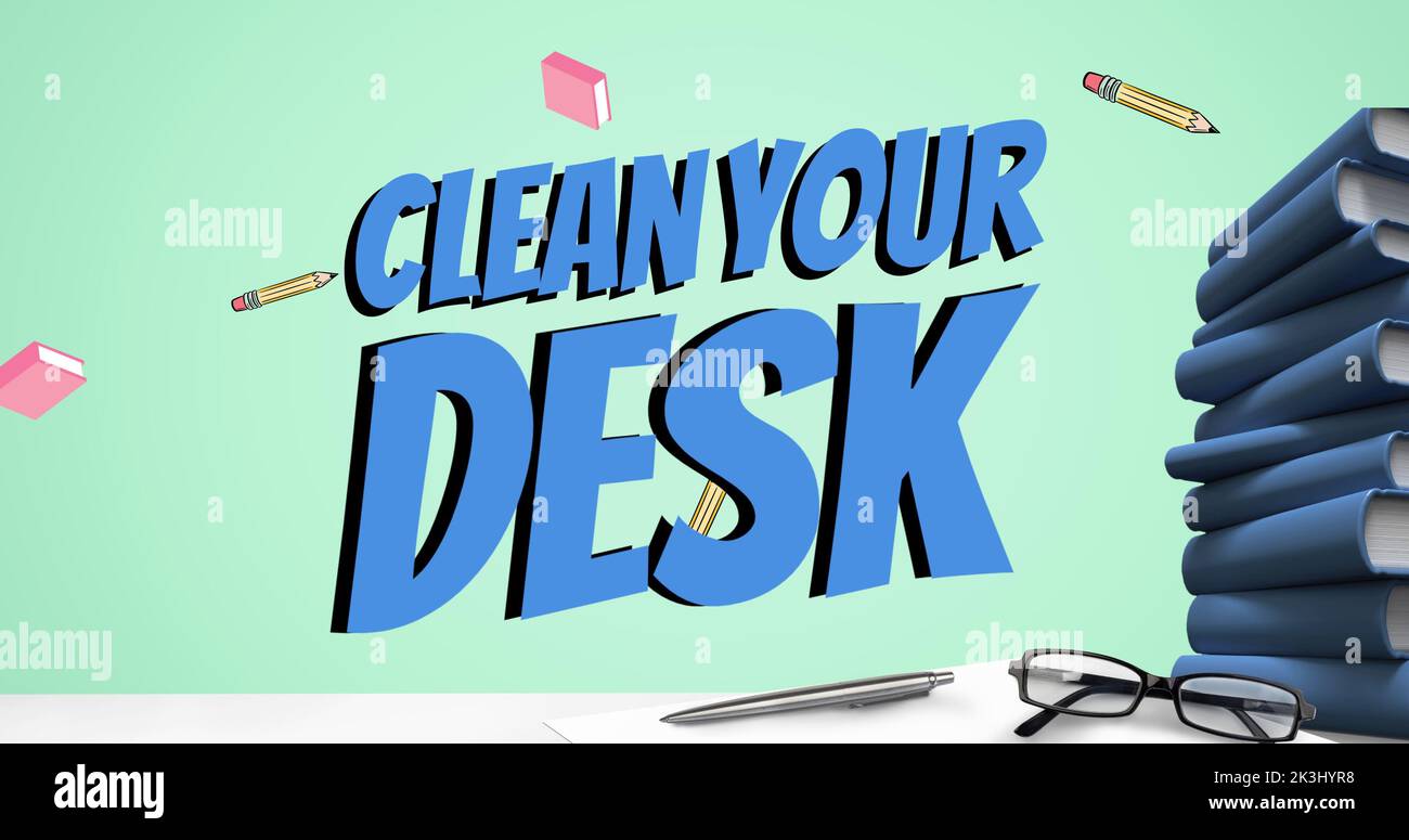 Composite of clean your desk text over falling pencils and books with ...