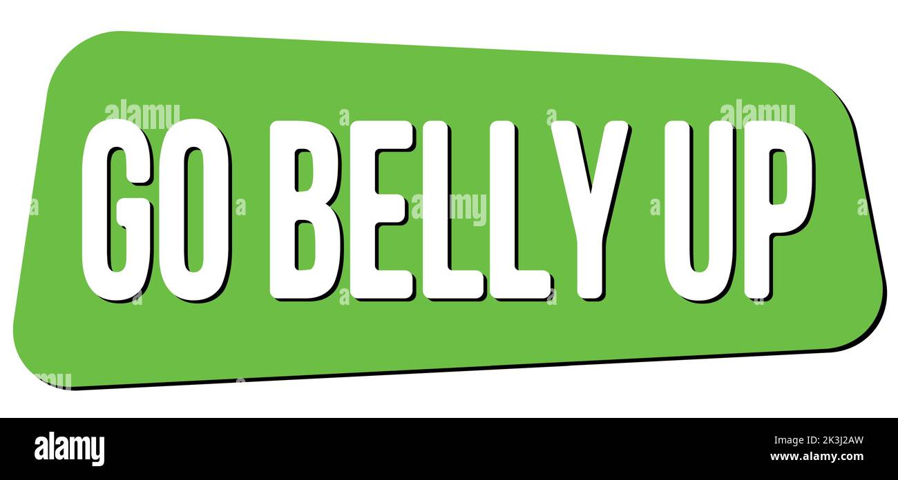 GO BELLY UP text written on green trapeze stamp sign Stock Photo - Alamy