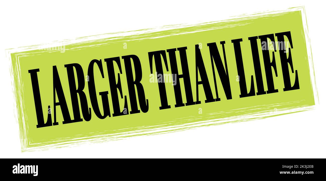 LARGER THAN LIFE text written on green-black rectangle stamp sign Stock ...