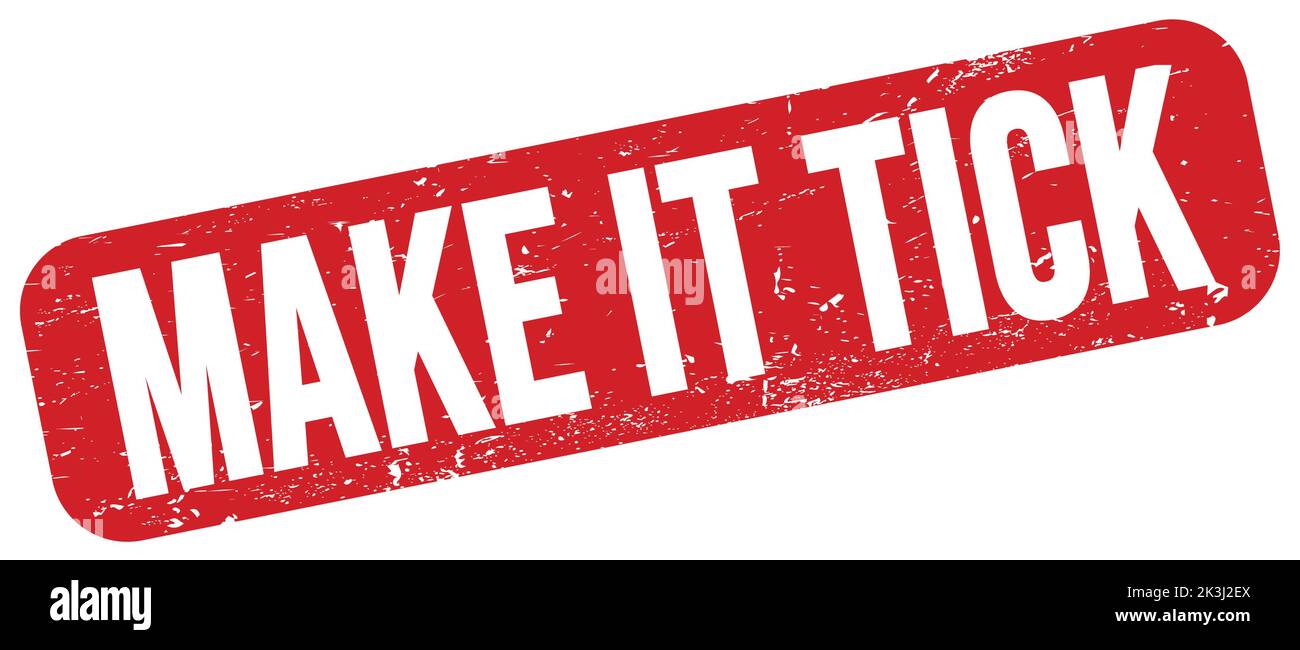 MAKE IT TICK text written on red grungy stamp sign Stock Photo - Alamy