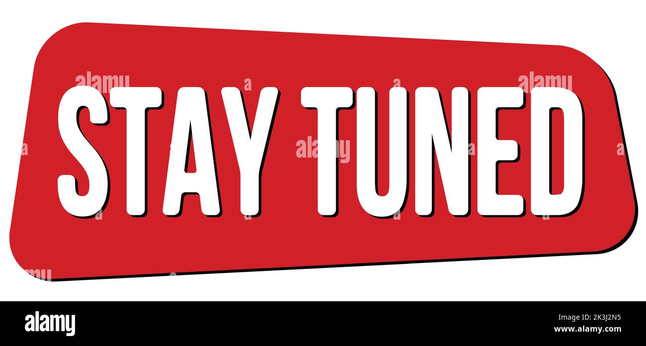 STAY TUNED text written on red trapeze stamp sign Stock Photo - Alamy