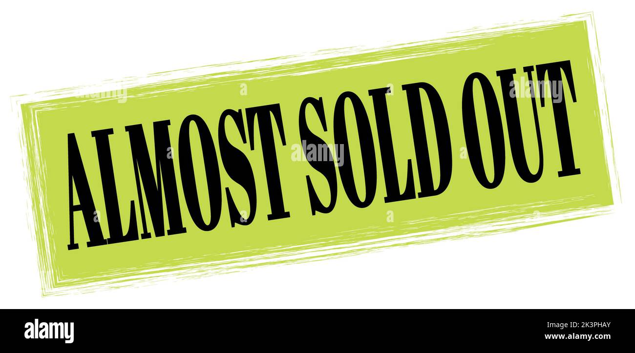 ALMOST SOLD OUT text written on green-black rectangle stamp sign Stock ...