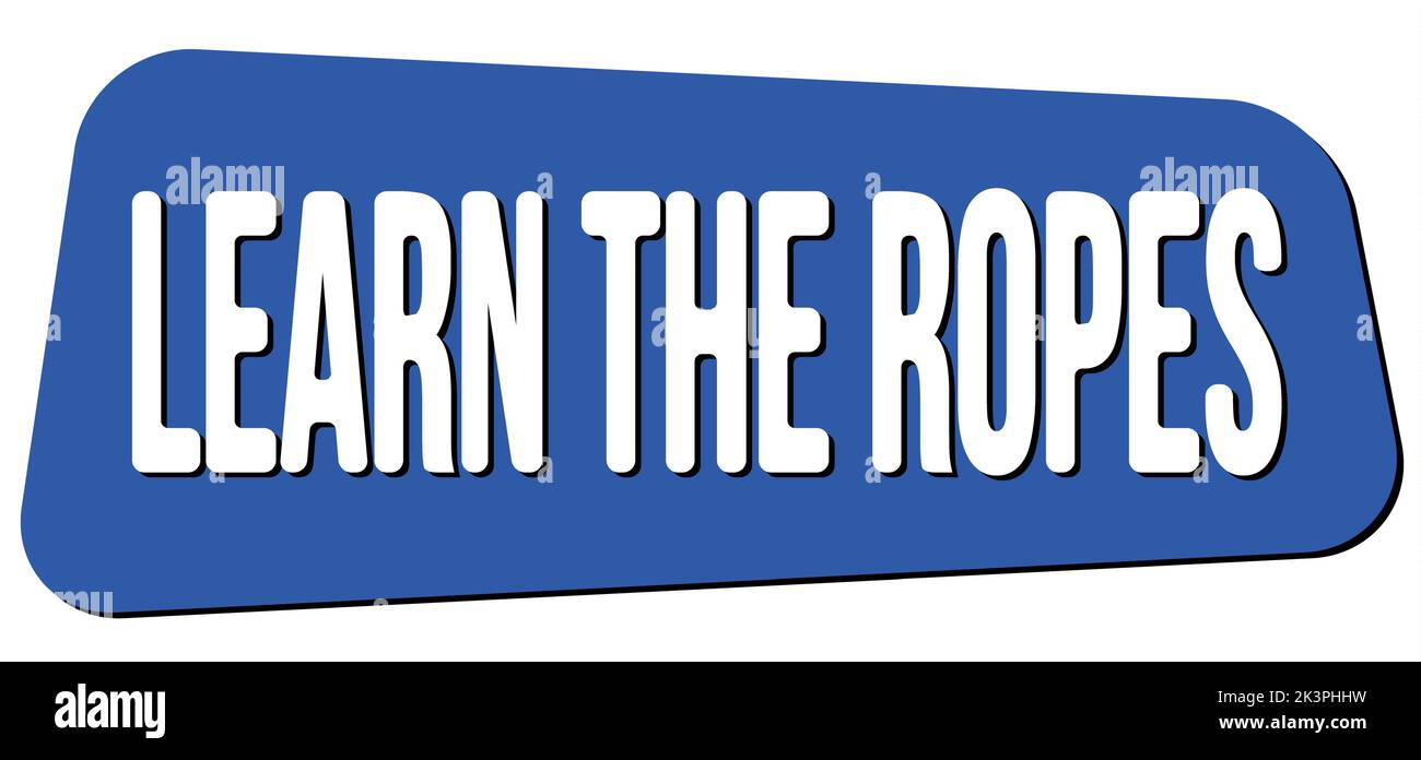 LEARN THE ROPES text written on blue trapeze stamp sign Stock Photo - Alamy