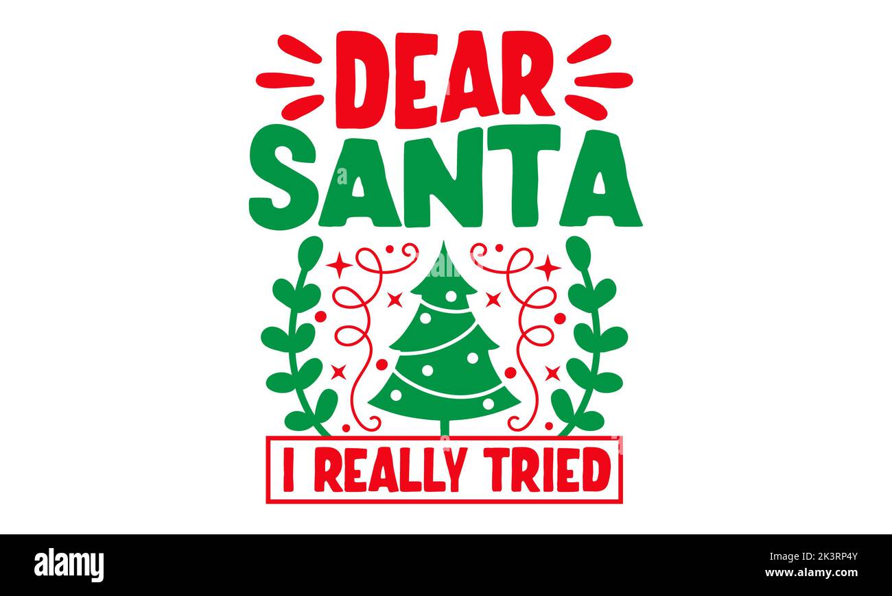 Dear Santa I Really Tried - Christmas SVG Design, Hand drawn lettering ...