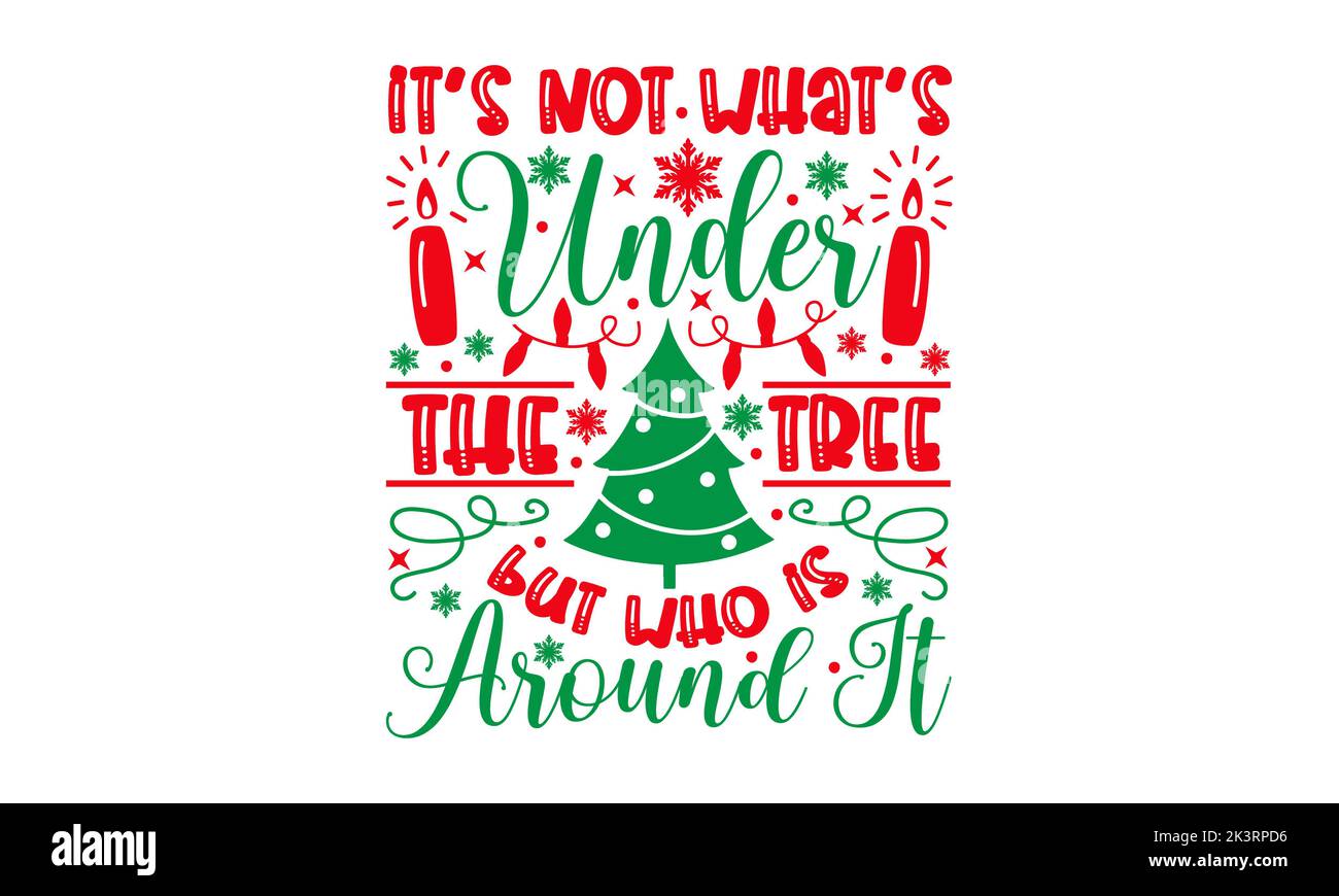 It’s Not What’s Under The Tree But Who Is Around It - Christmas SVG ...