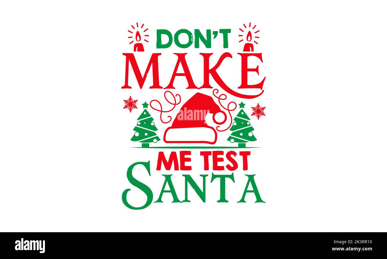 Don’t Make Me Test Santa - Christmas SVG Design, Handmade calligraphy ...