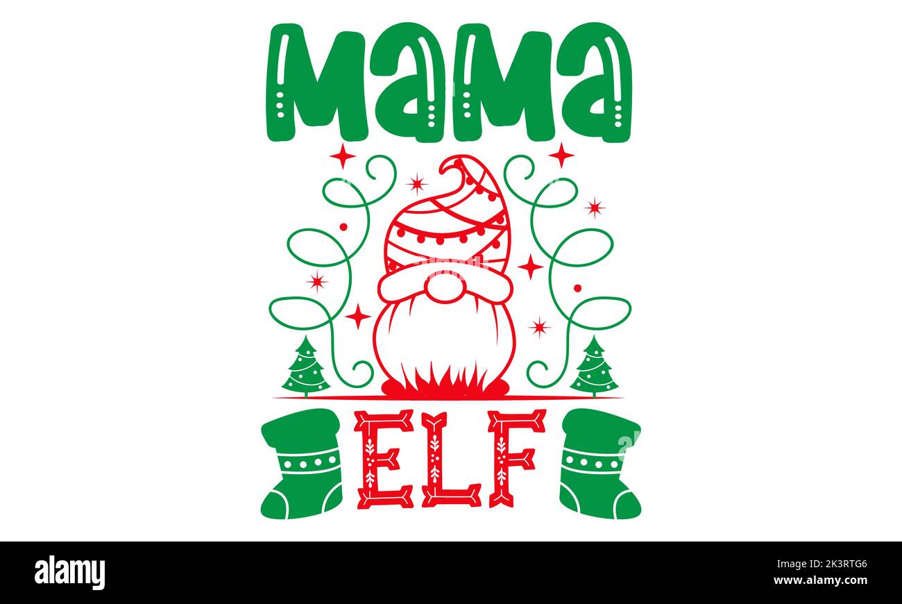Mama Elf - Christmas SVG Design, Hand drawn lettering phrase isolated ...