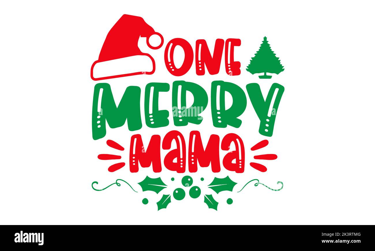 One Merry Mama - Christmas SVG Design, Hand drawn lettering phrase ...