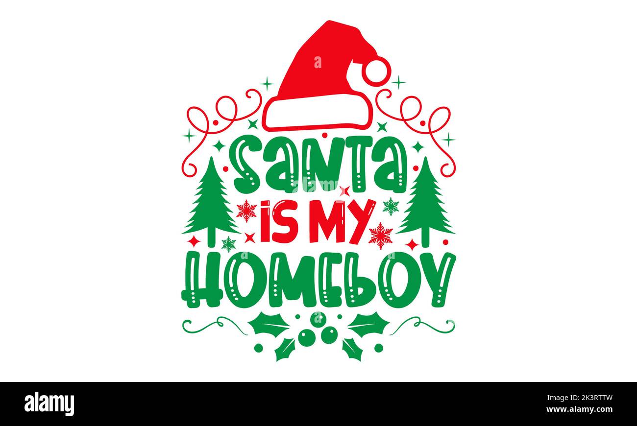 Santa Is My Homeboy - Christmas SVG Design, Hand drawn lettering phrase ...