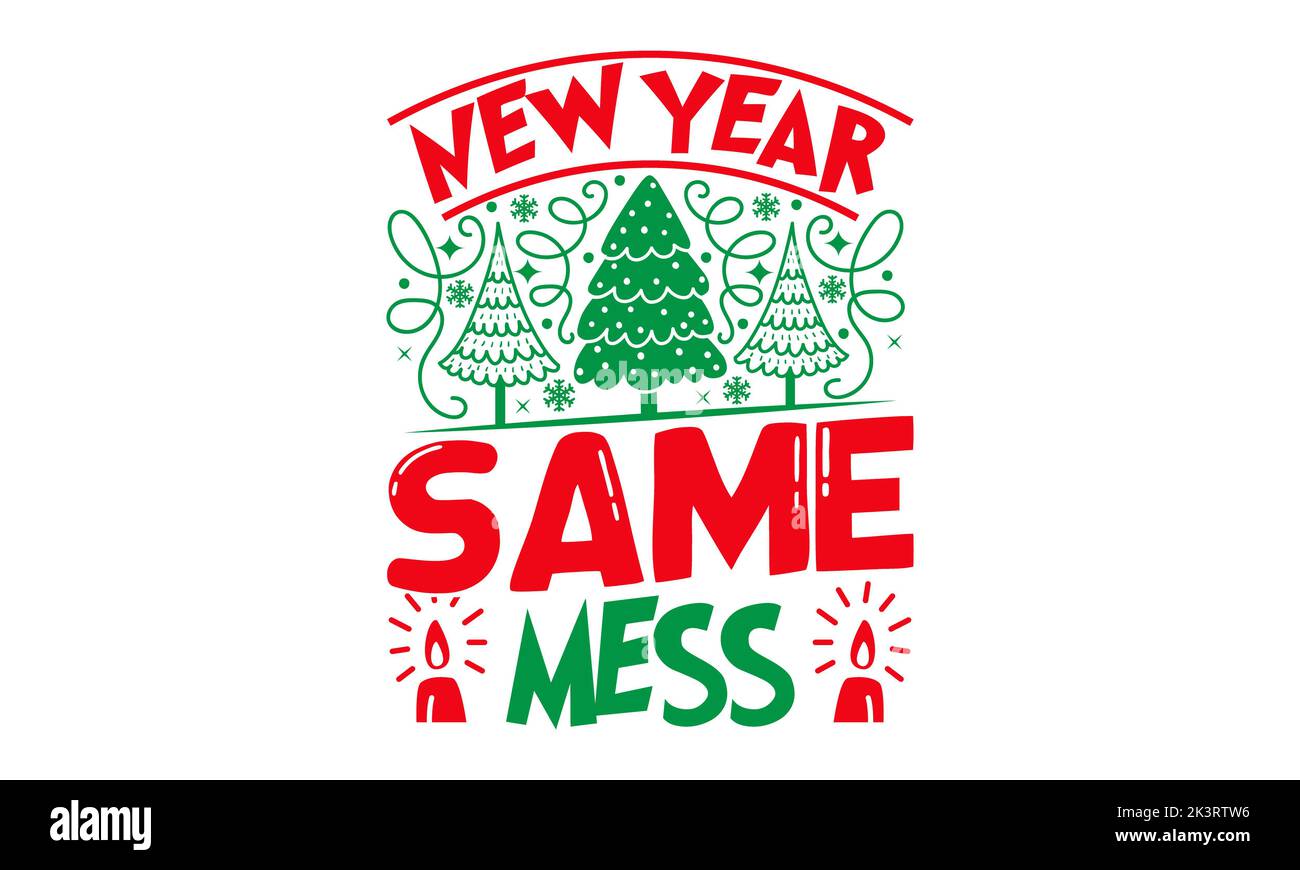 New Year Same Mess - Christmas SVG Design, Hand drawn lettering phrase ...