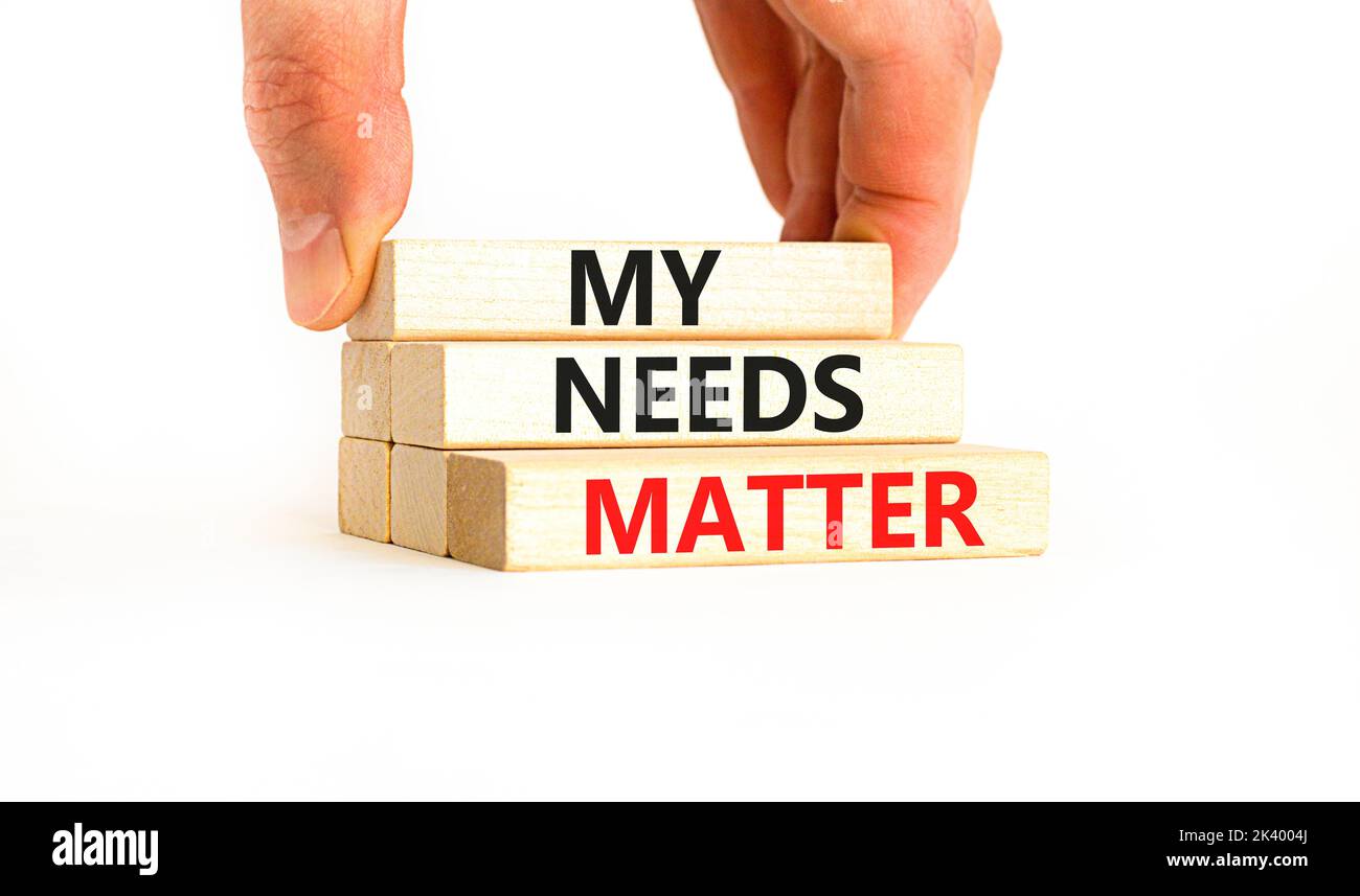 My needs matter symbol. Concept words My needs matter on wooden blocks ...