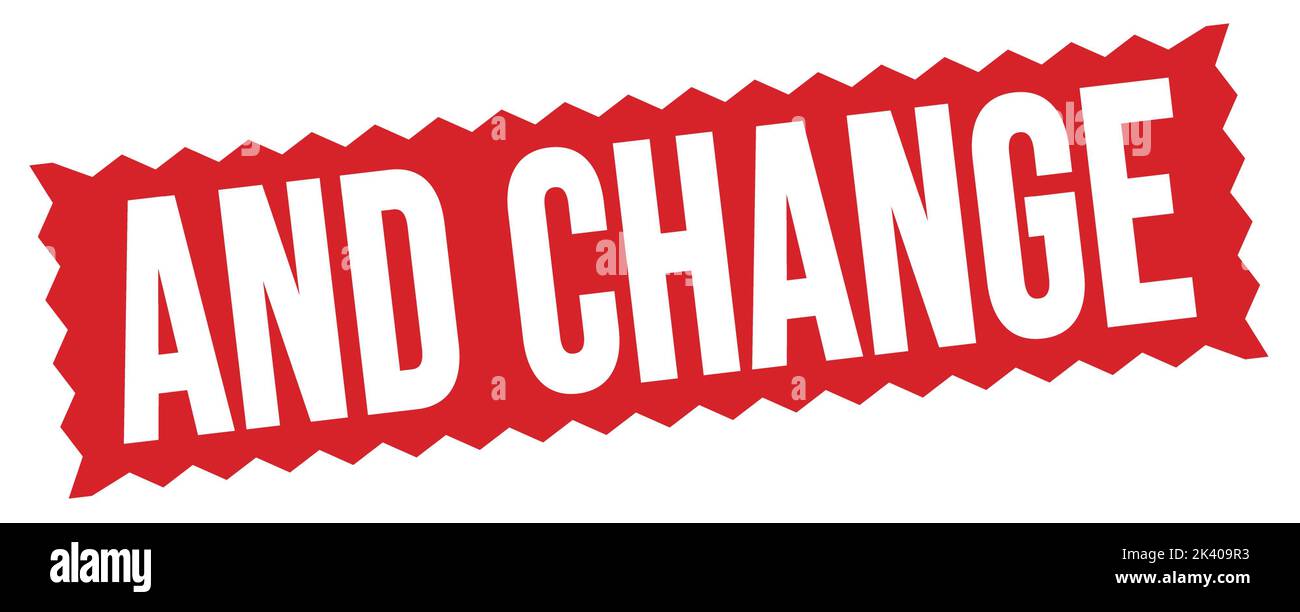 AND CHANGE text written on red zig-zag stamp sign Stock Photo - Alamy