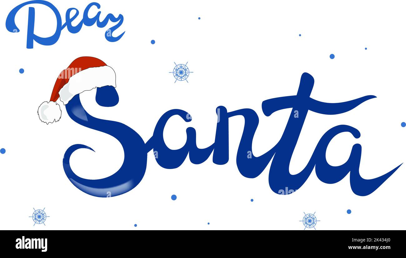 Dear Santa, hand lettering phrase with red Santa hat and snowflakes ...