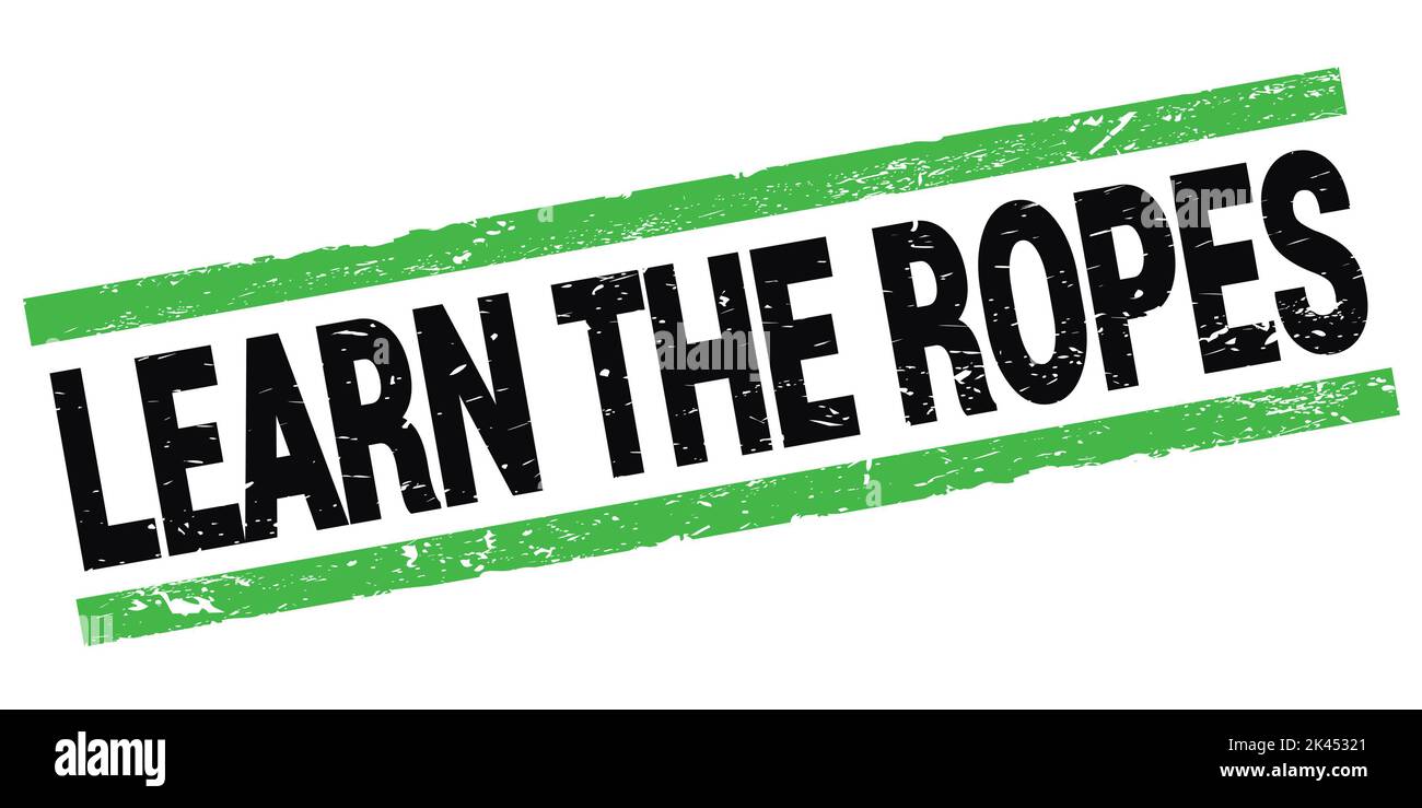 LEARN THE ROPES text written on black-green rectangle stamp sign Stock ...