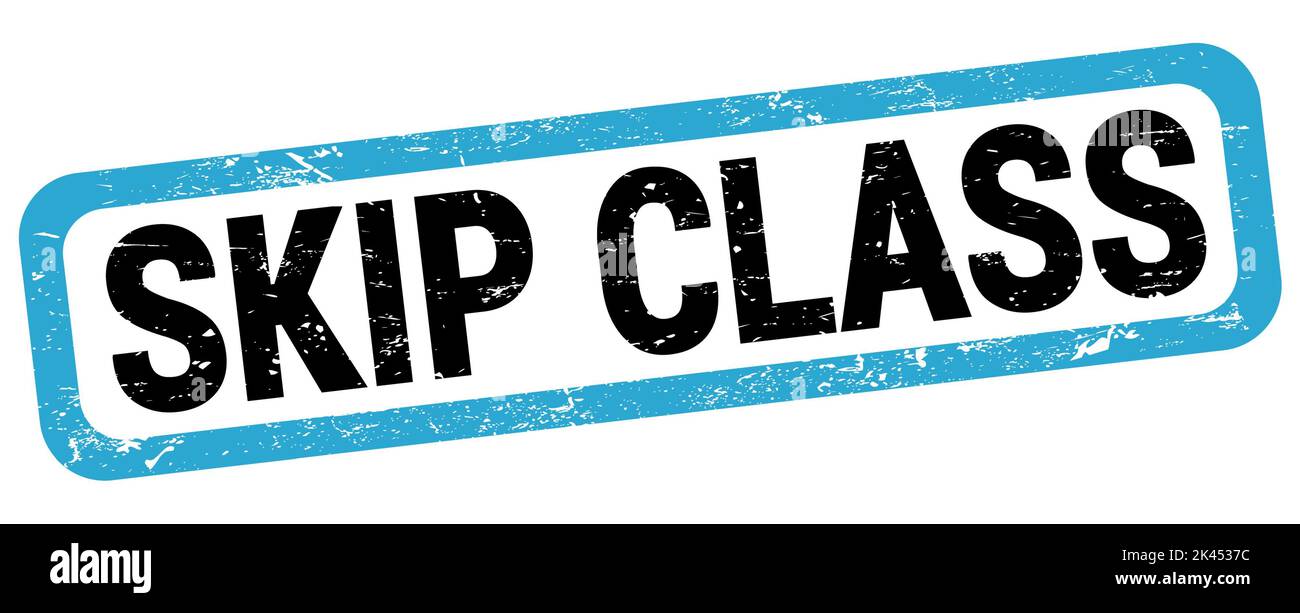 SKIP CLASS text written on blue-black rectangle stamp sign Stock Photo ...