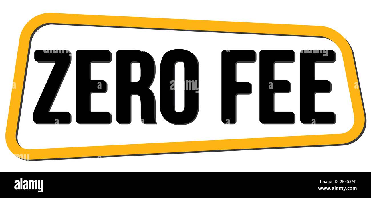 ZERO FEE text written on yellow-black trapeze stamp sign Stock Photo ...