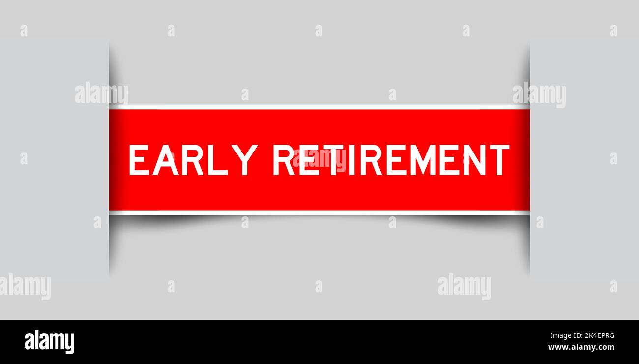 Inserted red color label sticker with word early retirement on gray ...