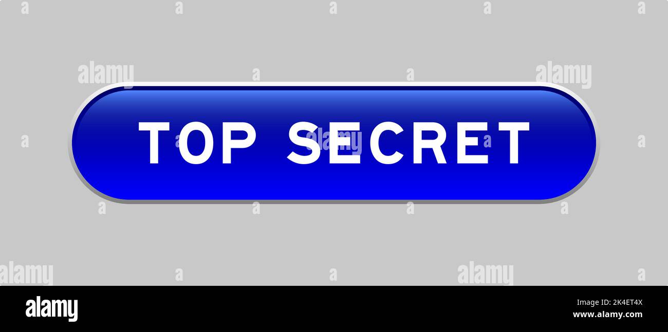 Blue color capsule shape button with word top secret on gray background ...
