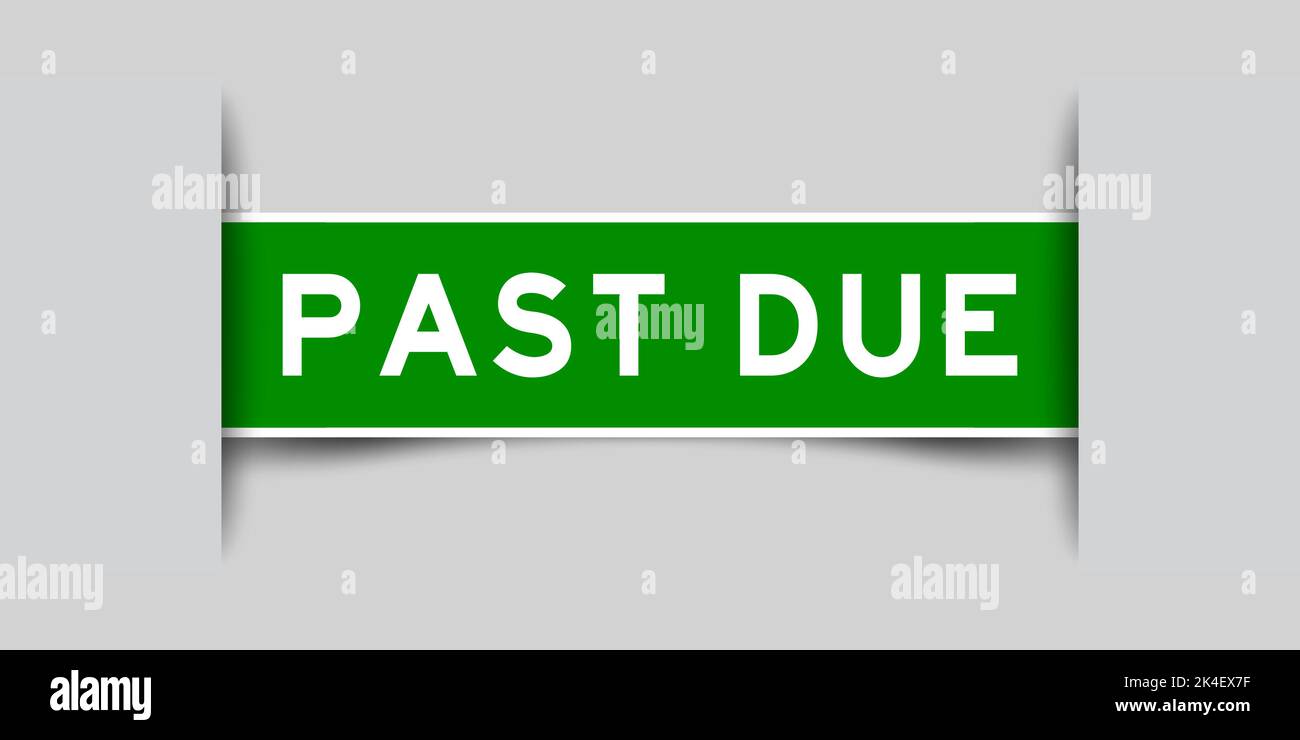 Inserted green color label sticker with word past due on gray ...