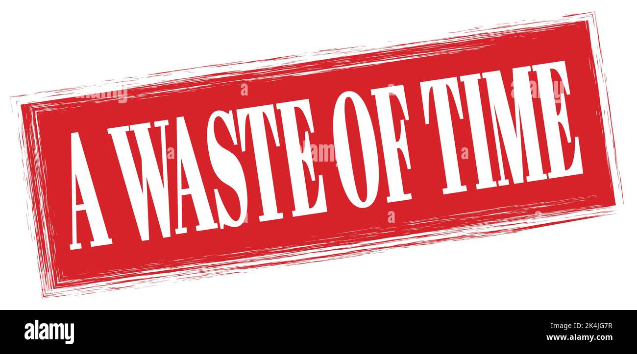 A WASTE OF TIME text written on red rectangle stamp sign Stock Photo ...