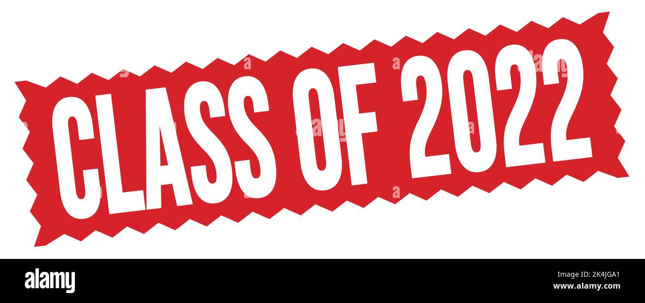 CLASS OF 2022 text written on red zig-zag stamp sign Stock Photo - Alamy