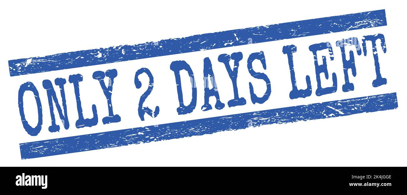 ONLY 2 DAYS LEFT text written on blue grungy lines stamp sign Stock ...