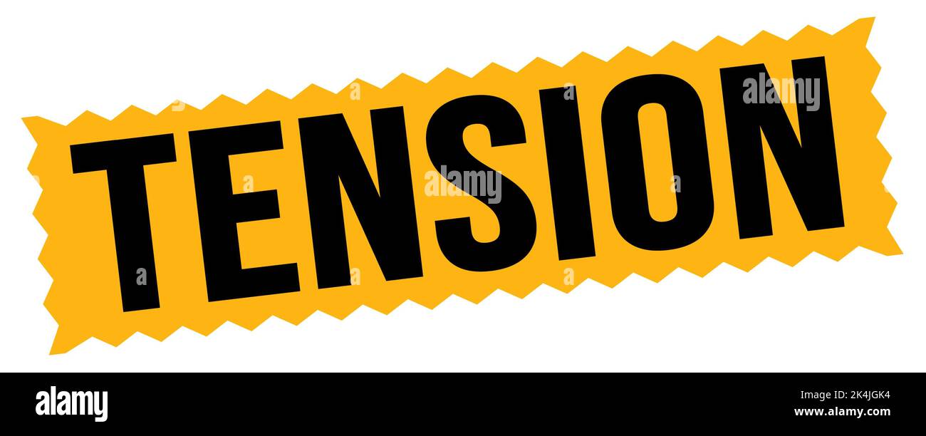 TENSION text written on orange-black zig-zag stamp sign Stock Photo - Alamy