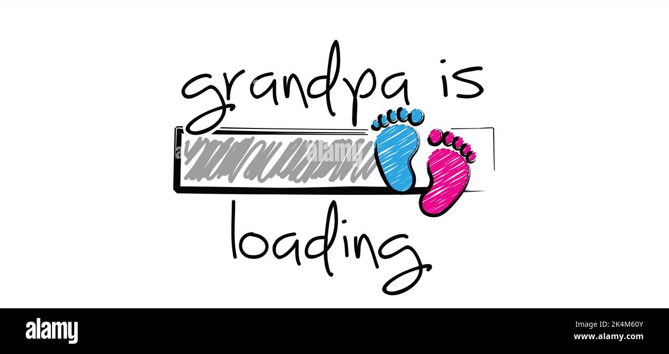 Slogan grandpa is loading with download bar, baby please wait. Newborn ...