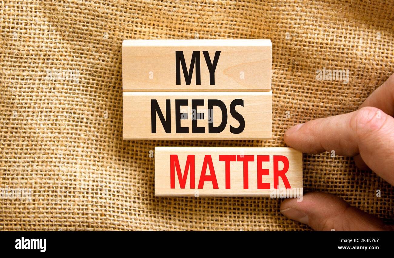 My needs matter symbol. Concept words My needs matter on wooden blocks ...