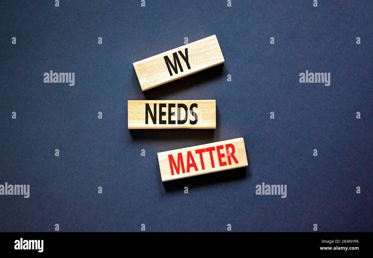 My needs matter symbol. Concept words My needs matter on wooden blocks ...