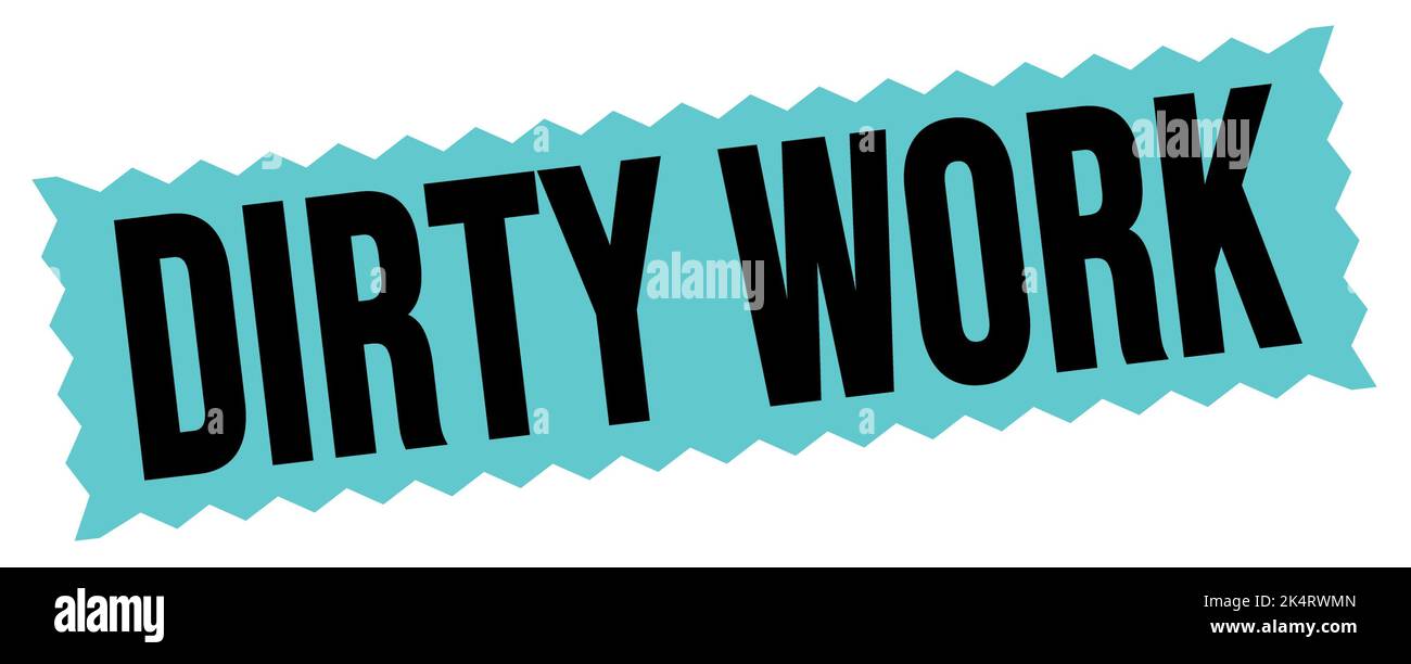 DIRTY WORK text written on blue-black zig-zag stamp sign Stock Photo ...
