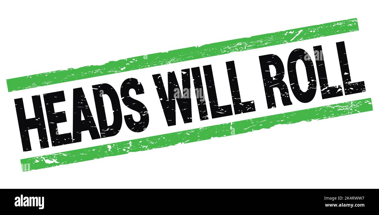 HEADS WILL ROLL text written on black-green rectangle stamp sign Stock ...