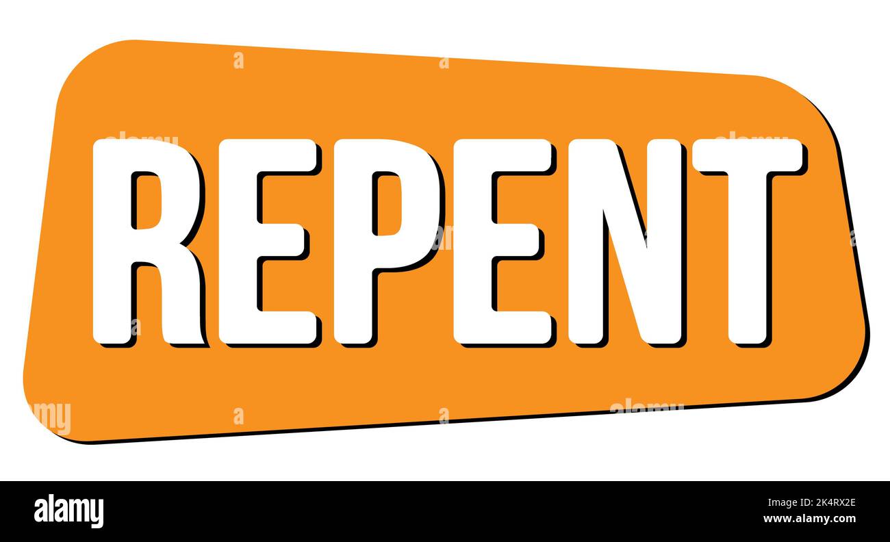 REPENT text written on orange trapeze stamp sign Stock Photo - Alamy
